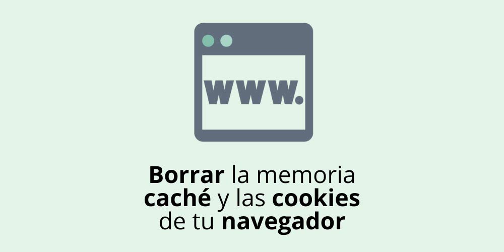 Cómo borrar la memoria caché y cookies del navegador Guía