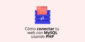 Conexión PHP y MySQL explicada fácil para principiantes Guía