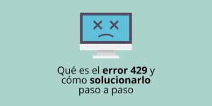 Error 429 Too Many Requests solución fácil y rápida Guía