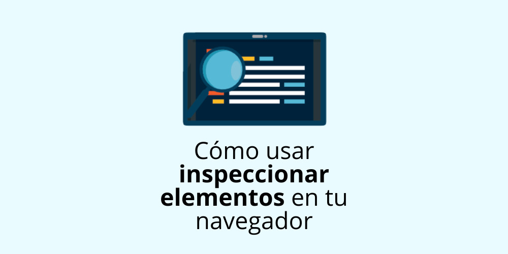 Cómo usar inspeccionar elementos para editar una web Guía