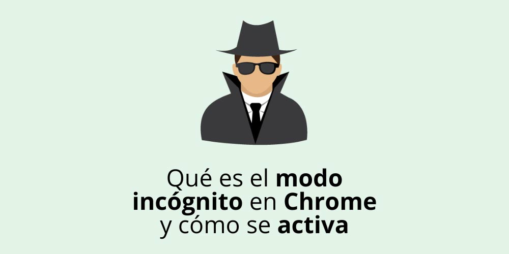 Cómo activar y usar el modo incógnito en Chrome Para qué sirve
