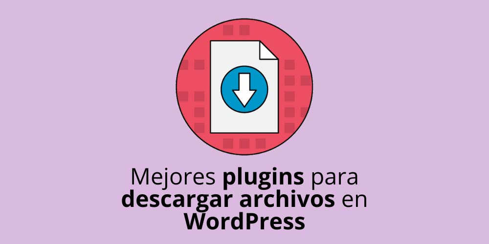 Mejores Plugins para Descargar Archivos en WordPress Top 5