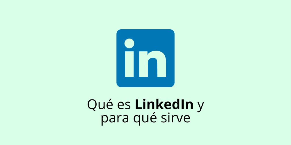 Qué es LinkedIn y para qué sirve Guía completa