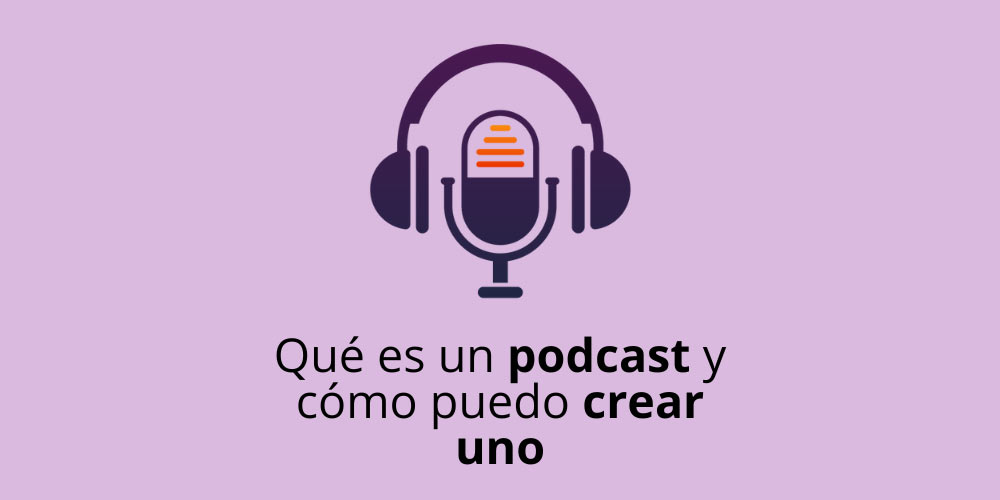 Podcast: ¿Qué son y cómo funcionan? Guía completa