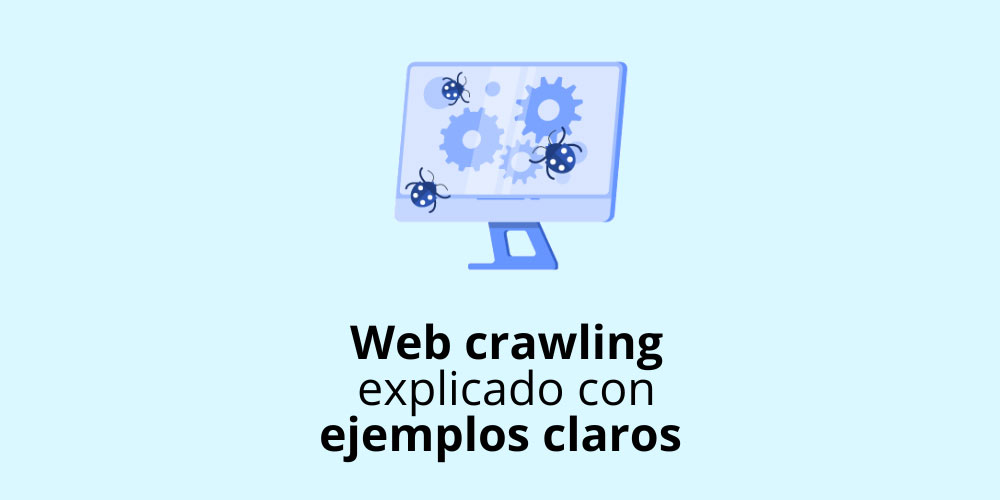 Qué es el Web Crawling Cómo la aplica Google en tu web